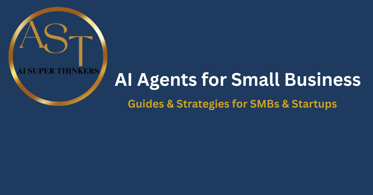 AI SuperThinkers | AI Agents for Small Business & Startups